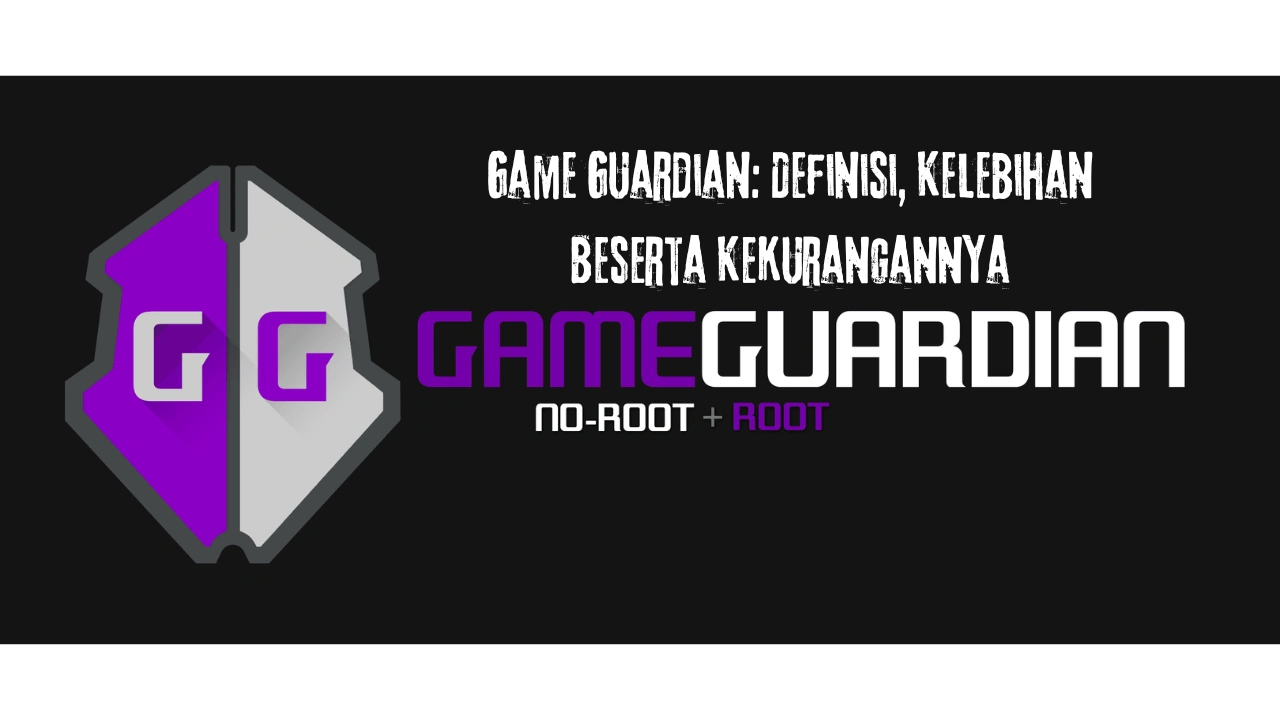 Game Guardian: Definisi, Kelebihan Beserta Kekurangannya - Universitas Tridharma